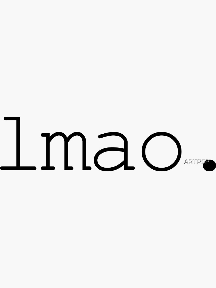 "lmao." Sticker for Sale by ARTP0P | Redbubble