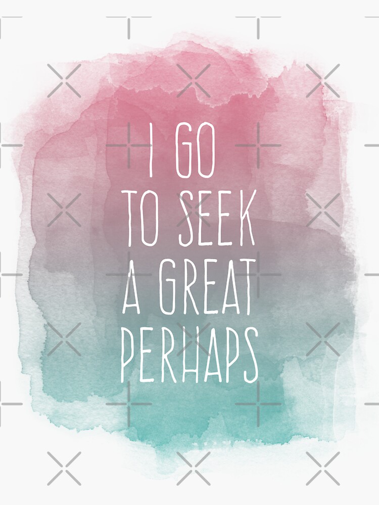 "I go to seek a great perhaps, quote" Sticker by AnnaGo | Redbubble
