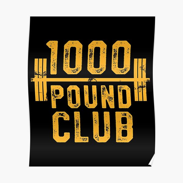 "1000 Pound Club T-Shirt Powerlifting Strong Weight Training" Poster by ...