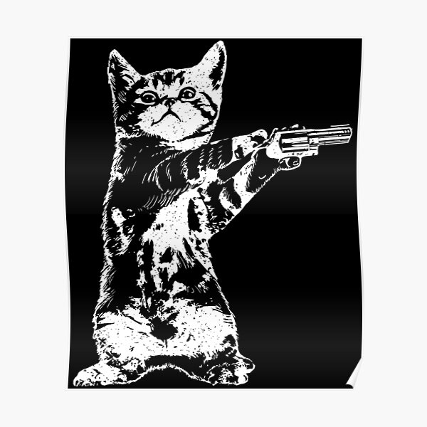 "Funny Kitty Cat With A Gun design Gang Cat" Poster for Sale by Lisbob ...