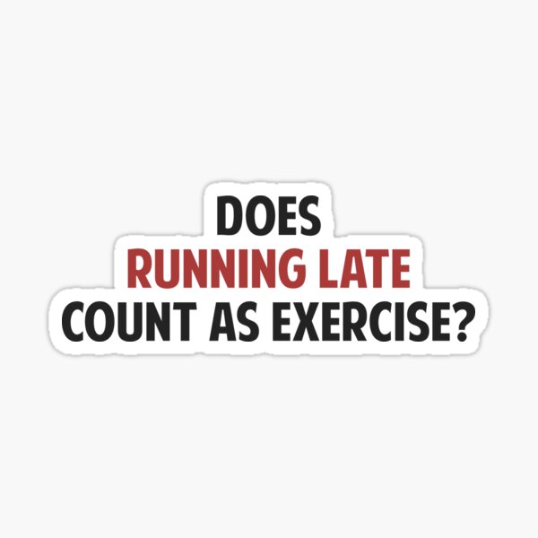 Running Late Stickers | Redbubble