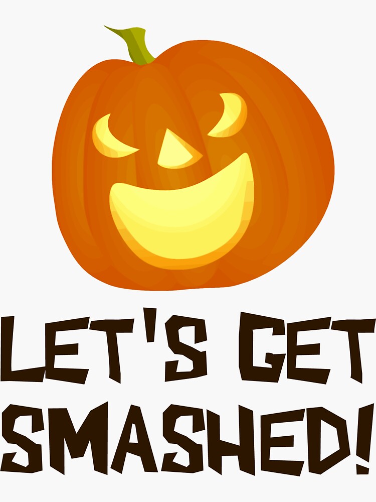 "Let's Get Smashed Halloween Party" Sticker for Sale by TheShirtYurt ...