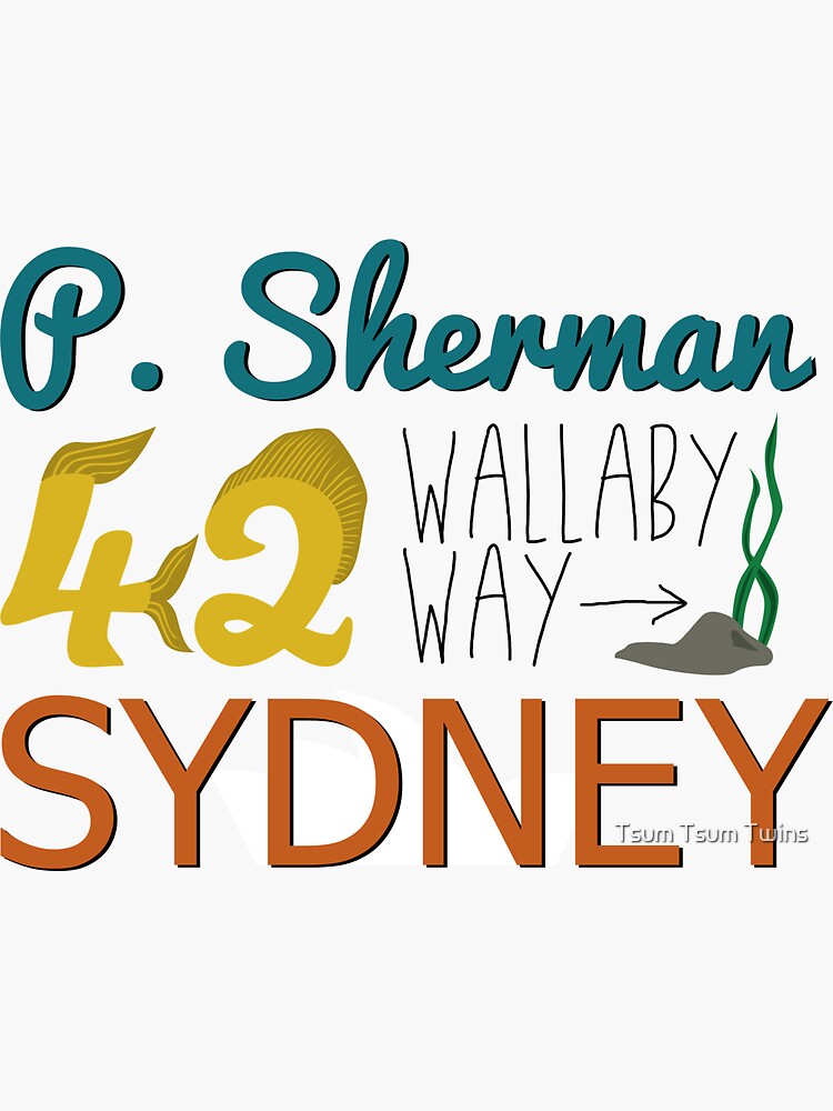 "P. Sherman 42 Wallaby Way Sydney" Sticker for Sale by reeuuk | Redbubble
