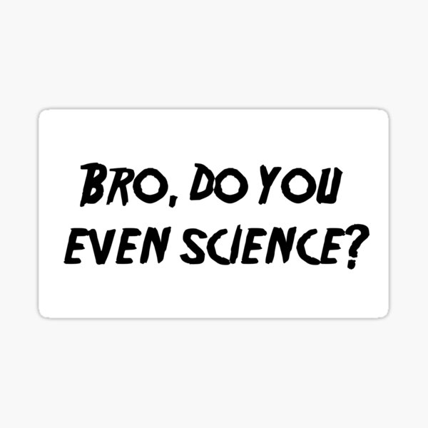 Bro Science Stickers | Redbubble