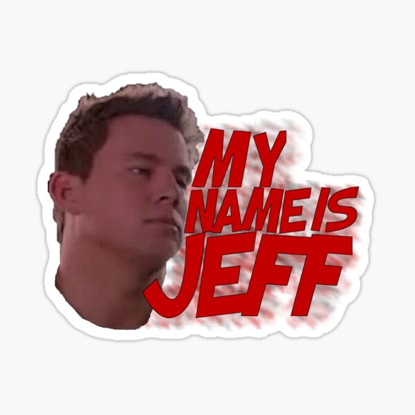 "MY NAME IS JEFF" Sticker for Sale by superrb | Redbubble