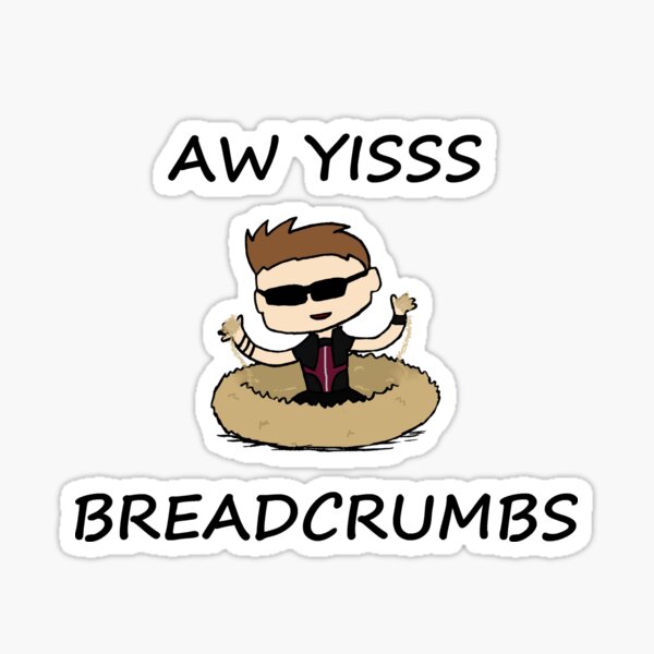 "Aw Yiss Breadcrumbs" Sticker by SevLovesLily | Redbubble