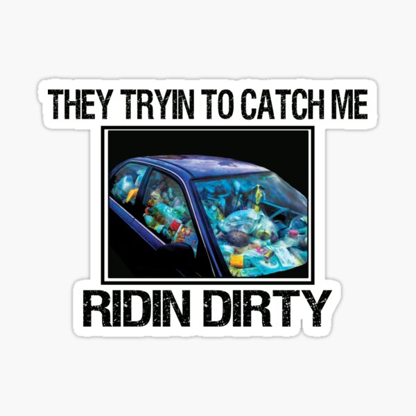 Ridin Dirty Stickers | Redbubble
