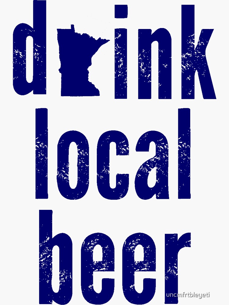"Drink Local Beer" Sticker for Sale by uncmfrtbleyeti | Redbubble