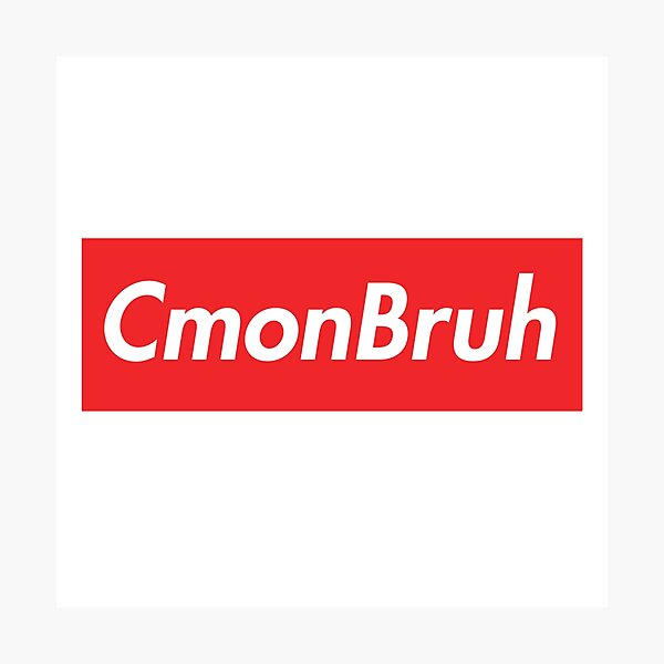 Cmonbruh Photographic Prints | Redbubble