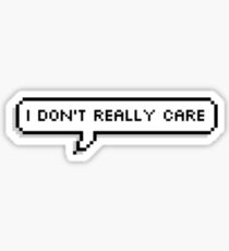 I Dont Care Stickers | Redbubble