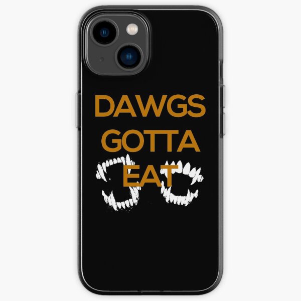 "DAWGS GOTTA EAT " iPhone Case for Sale by tdjeff02 | Redbubble