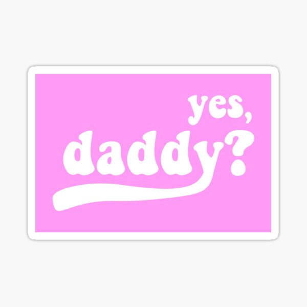 "yes, daddy?" Sticker by menhys | Redbubble