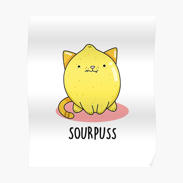 "Sourpuss Animal Pun" Poster for Sale by punnybone | Redbubble