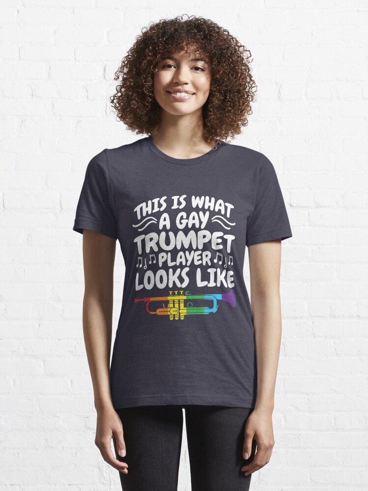 "This Is What A Gay Trumpet Player Looks Like" T-shirt for Sale by ...