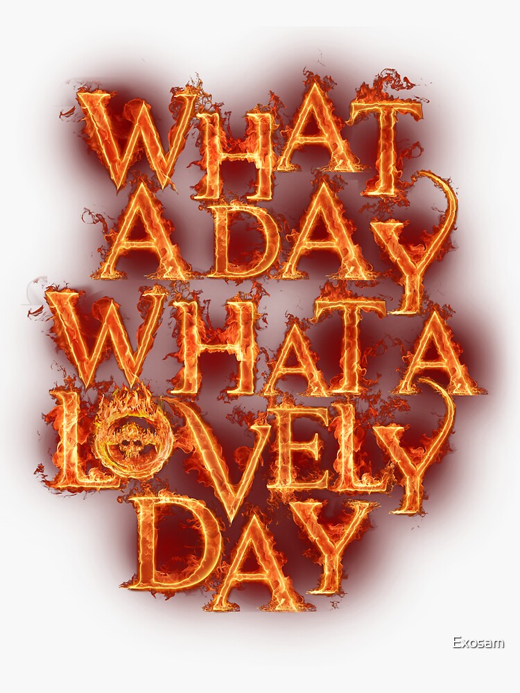 "What A Day What A Lovely Day" Sticker for Sale by Exosam | Redbubble