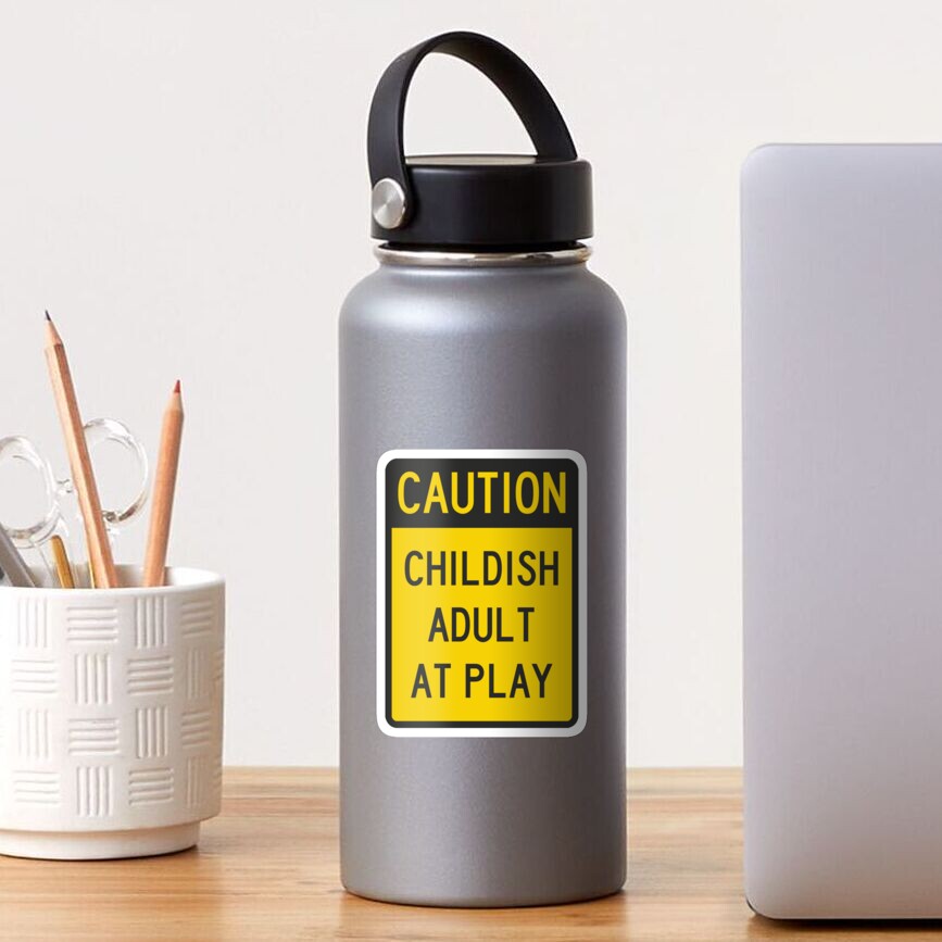 "Caution Childish Adult at Play" Sticker for Sale by TheShirtYurt ...