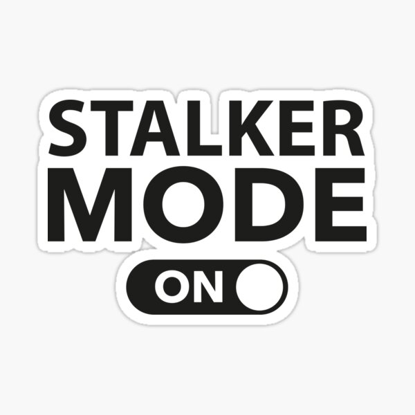 "Stalker Mode On" Sticker for Sale by DesignFactoryD | Redbubble