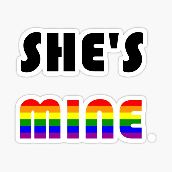 "She's Mine Rainbow" Sticker for Sale by Rjcham | Redbubble
