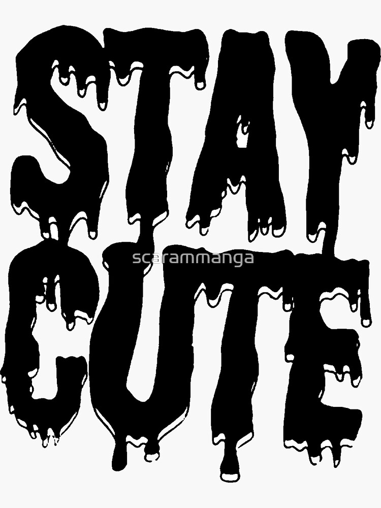 "Stay Cute [Black]" Sticker for Sale by scarammanga | Redbubble