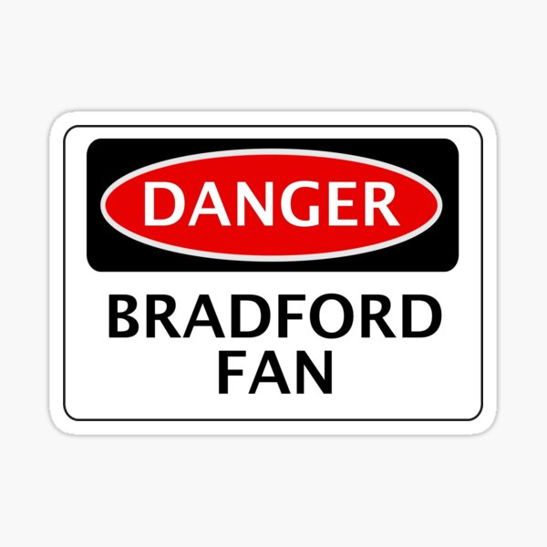"DANGER BRADFORD CITY, BRADFORD FAN, FOOTBALL FUNNY FAKE SAFETY SIGN ...