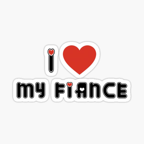 "Engaged I Love My Fiance" Sticker for Sale by FamilyT-Shirts | Redbubble