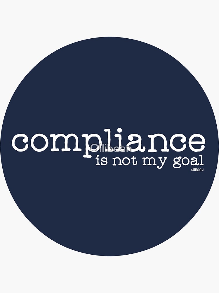 "Compliance " Sticker by Ollibean | Redbubble
