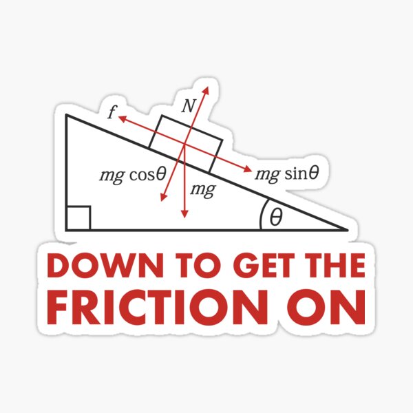 "Down to Get the Friction On Physics Diagram" Sticker by TheShirtYurt ...
