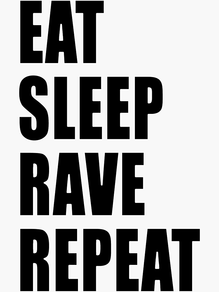 "Eat Sleep Rave Repeat" Sticker von kerakas | Redbubble