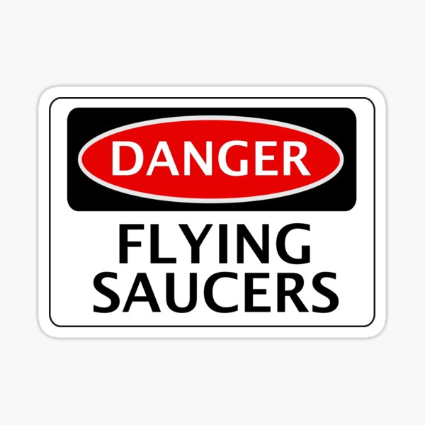"DANGER FLYING SAUCERS, FUNNY FAKE SAFETY SIGN" Sticker for Sale by ...