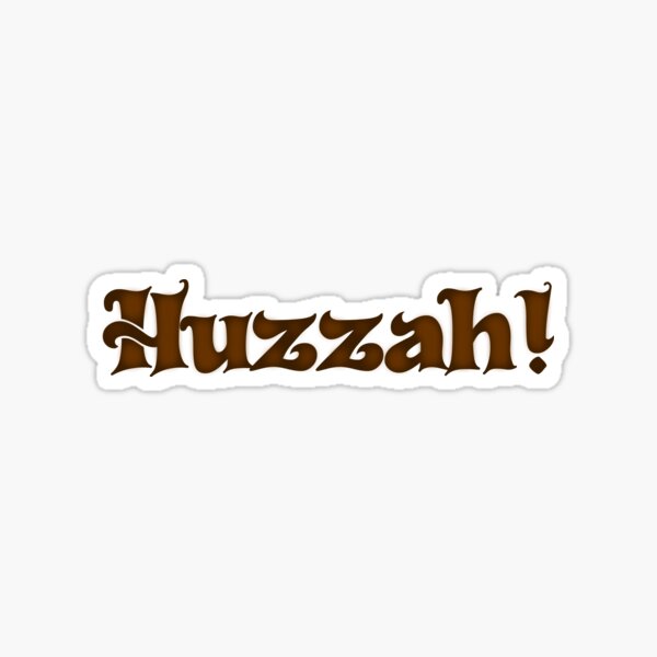 Huzzah Stickers | Redbubble