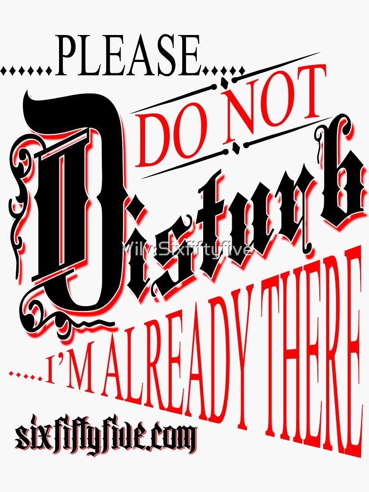 "Please do not disturb " Sticker for Sale by sixfiftyfive | Redbubble