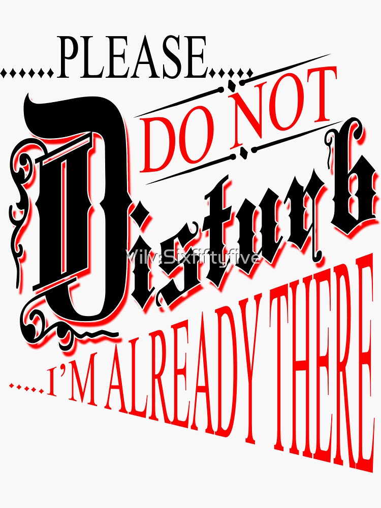 "Please do not disturb.. " Sticker for Sale by sixfiftyfive | Redbubble