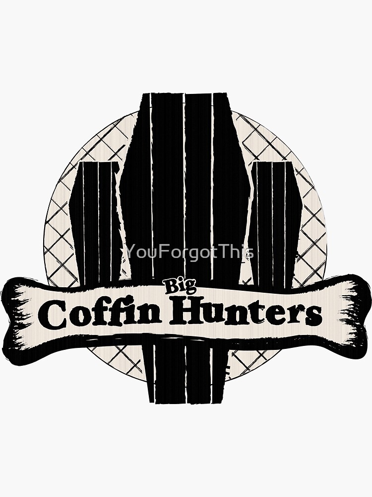 "Big Coffin Hunters" Sticker for Sale by YouForgotThis | Redbubble