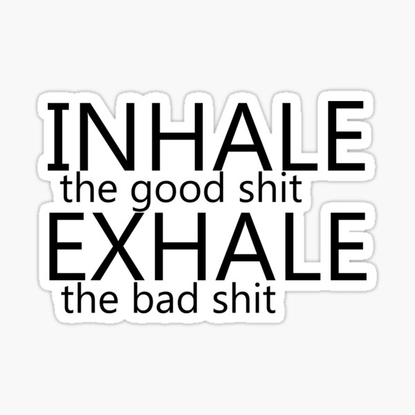 Inhale Good Shit Stickers | Redbubble