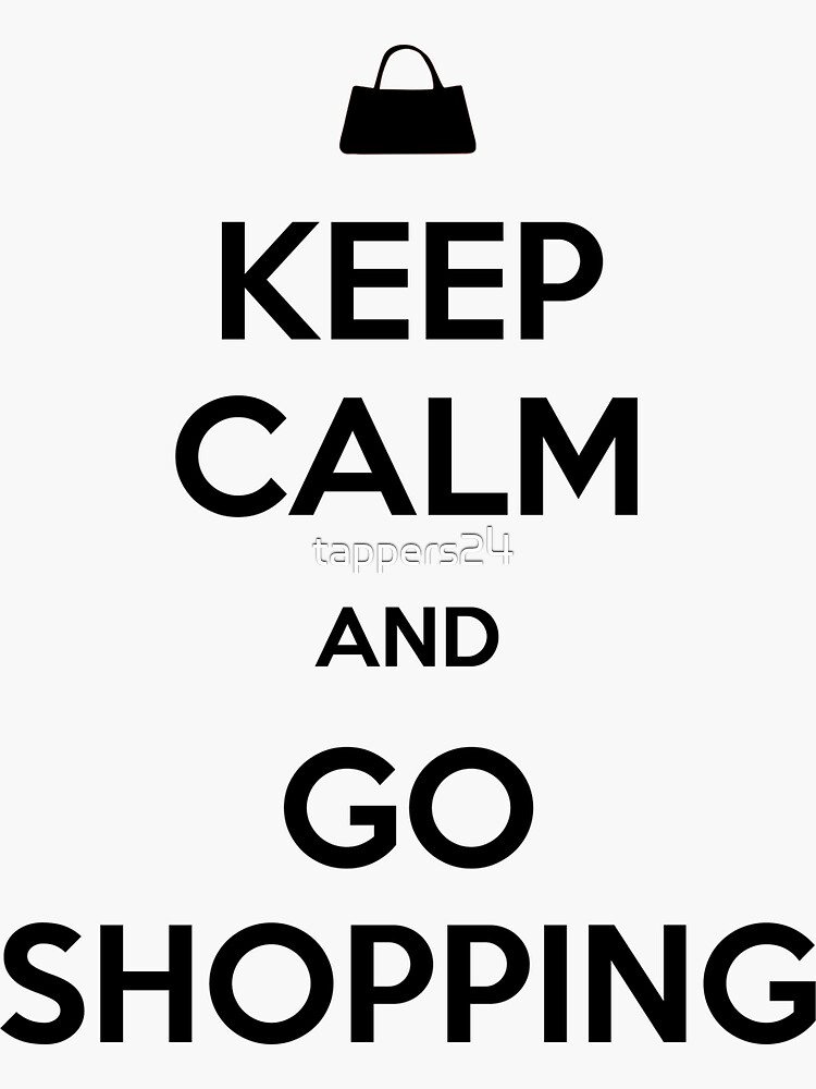 "Keep Calm and Go Shopping" Sticker for Sale by tappers24 | Redbubble