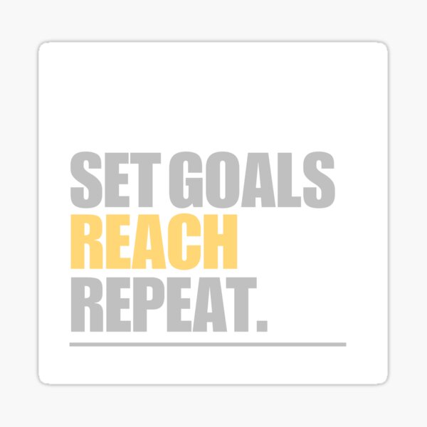 "Set Goals Reach Repeat" Sticker for Sale by ntarpin | Redbubble