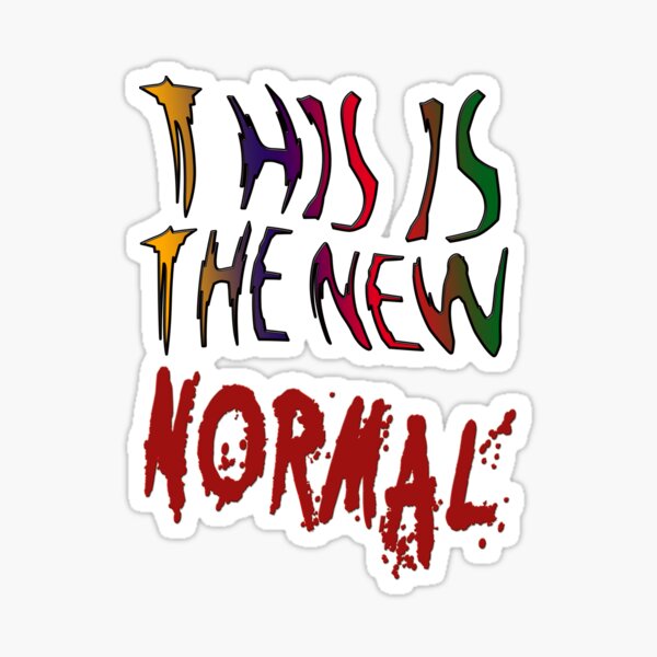 "This is the new Normal" Sticker for Sale by Darren Stein | Redbubble