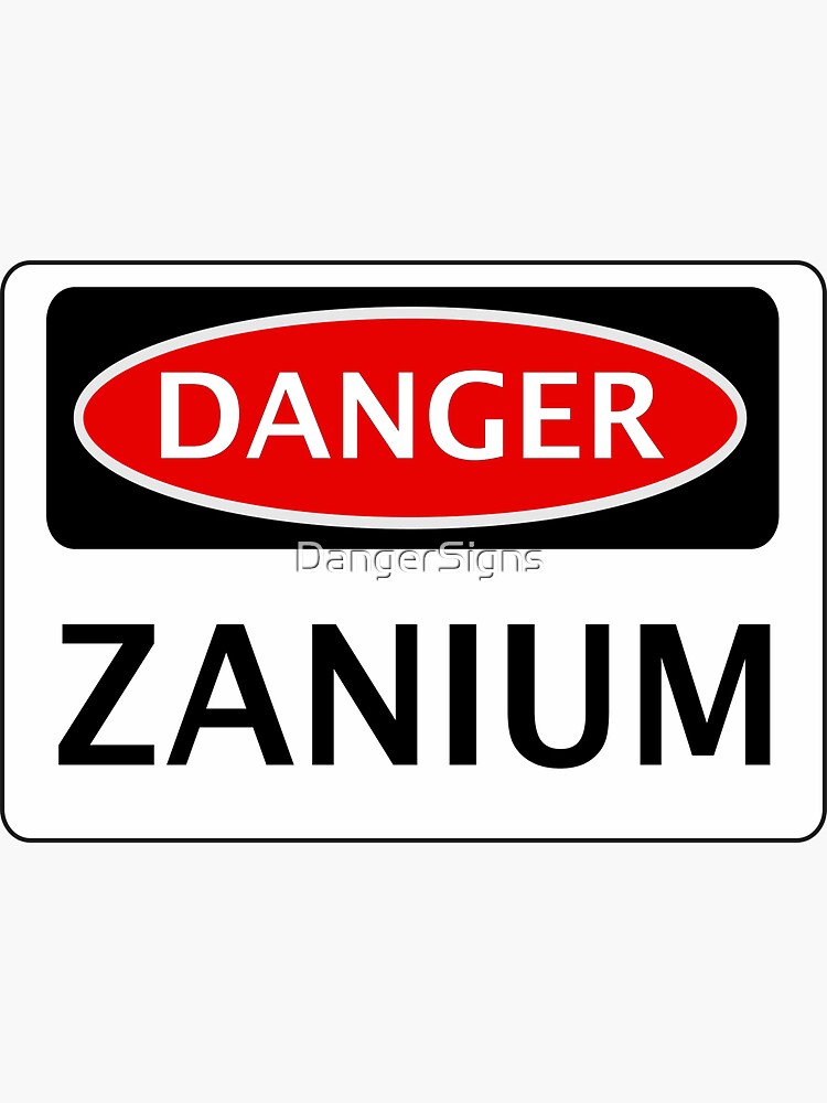 "DANGER ZANIUM FAKE ELEMENT FUNNY SAFETY SIGN SIGNAGE" Sticker by ...
