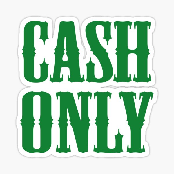 "Cash Only" Sticker by DesignFactoryD | Redbubble