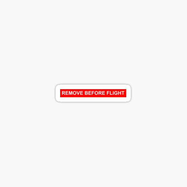 Remove Before Flight Stickers | Redbubble