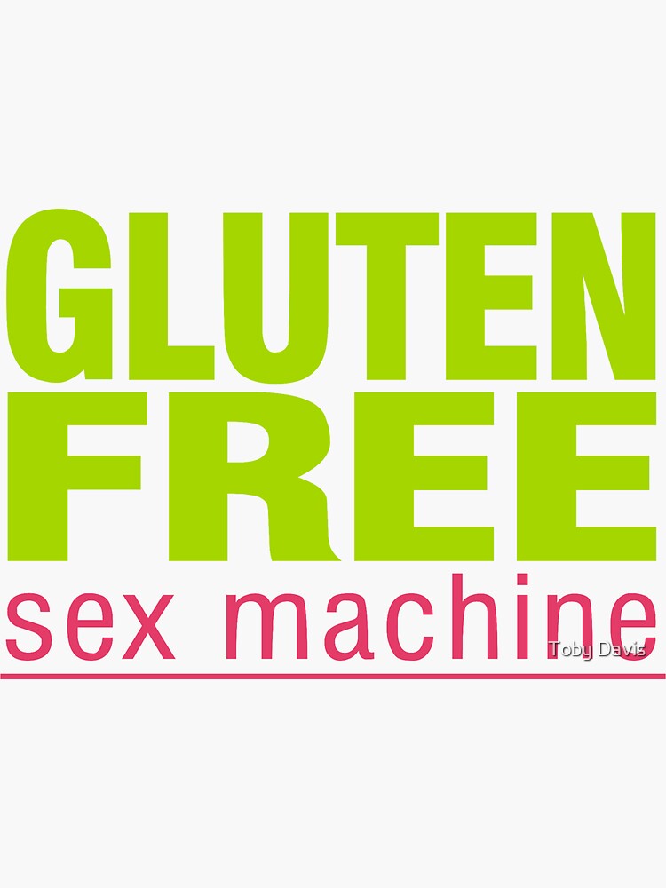Gluten Free Sex Machine Sticker By Tobiphoto Redbubble