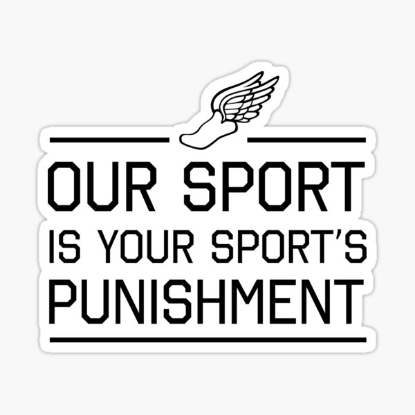 "Running. Our sport is your sports punishment" Sticker for Sale by ...