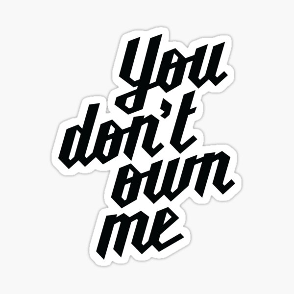 "You Don't Own Me" Sticker for Sale by LibertyManiacs | Redbubble