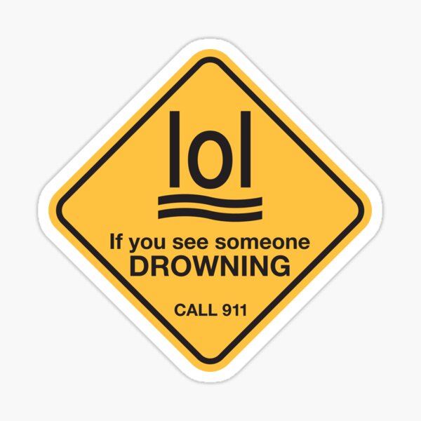 "If you see someone drowning, lol!" Sticker for Sale by goodedesign ...