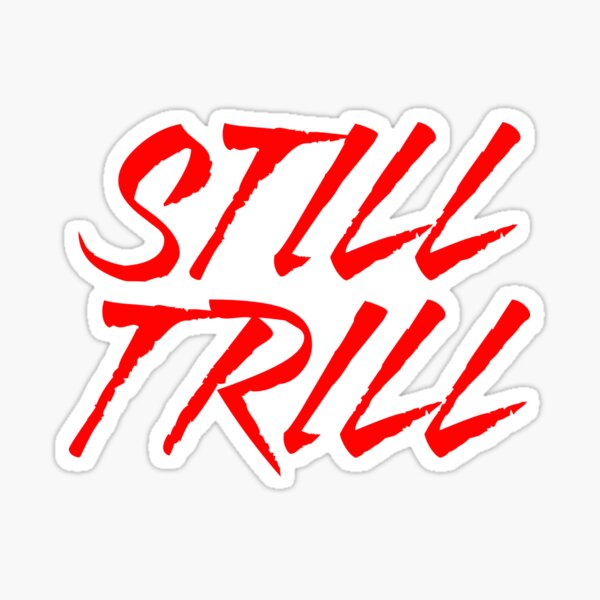 "Still Trill V2 [Red Ink] | FTS" Sticker for Sale by FreshThreadShop ...