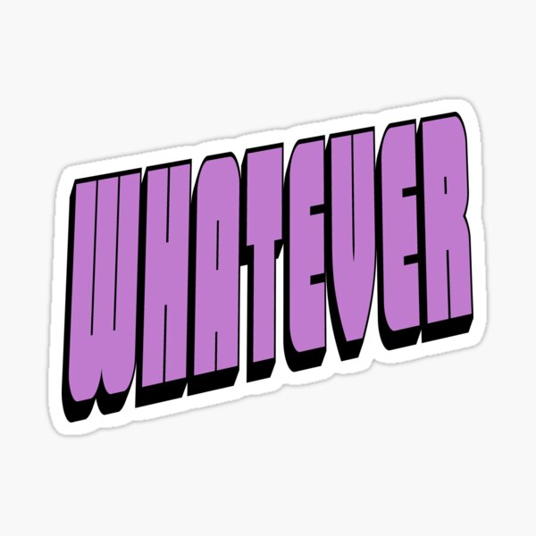 "WHATEVER" Sticker by Divertions | Redbubble