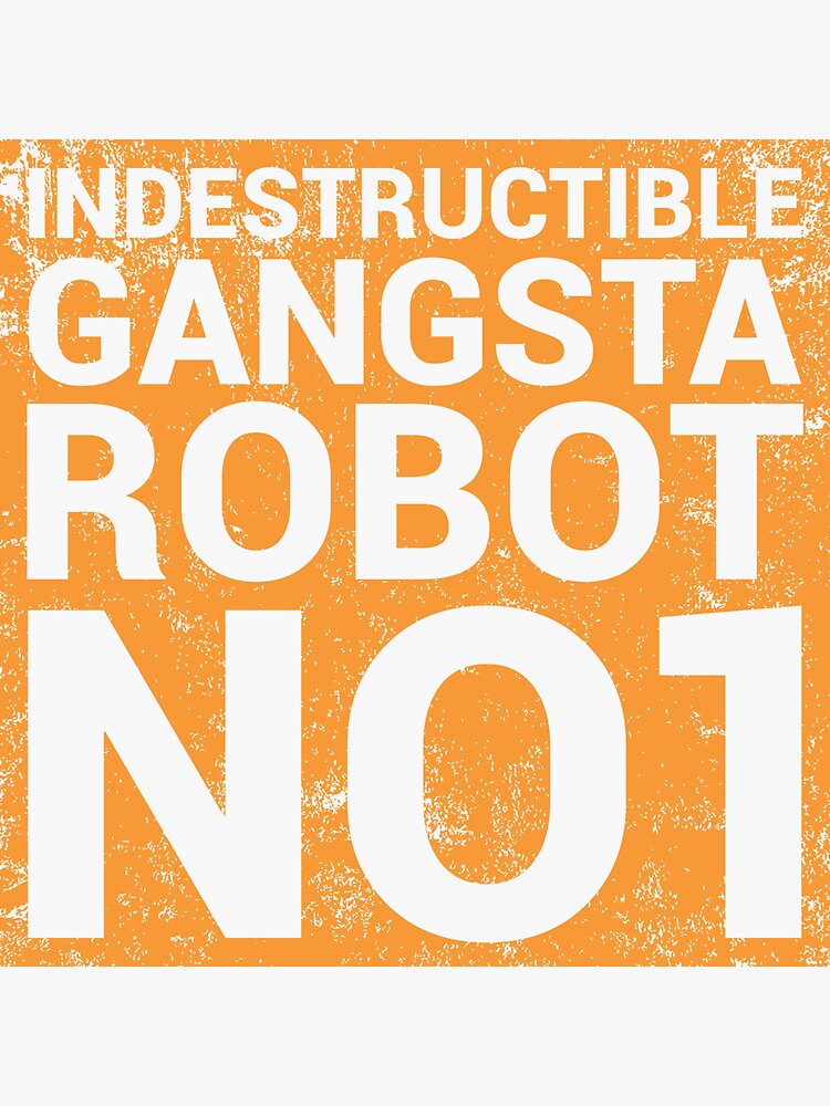 "Indestructible Gangsta Robot No. 1" Sticker by Xorm | Redbubble