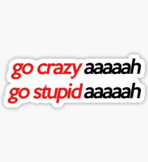 Go Crazy Stickers | Redbubble
