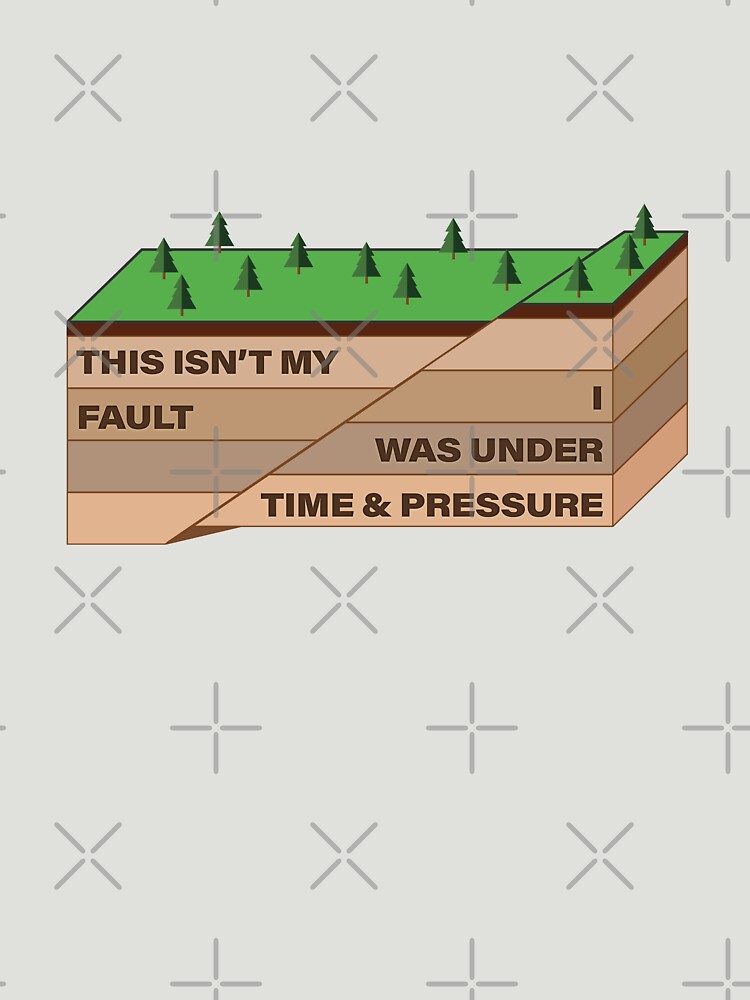 "This Isn't My Fault - Geology Humor / Pun" T-shirt for Sale by ...