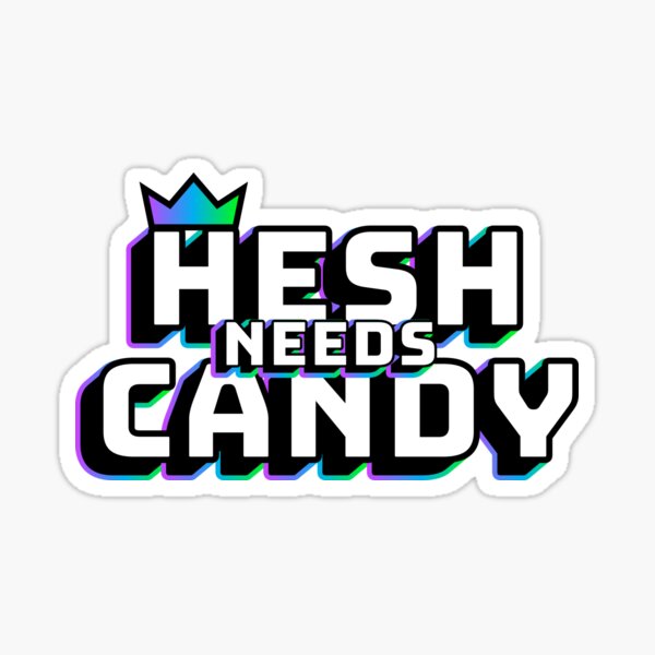 "Hesh Needs Candy v2" Sticker by zMd113 | Redbubble